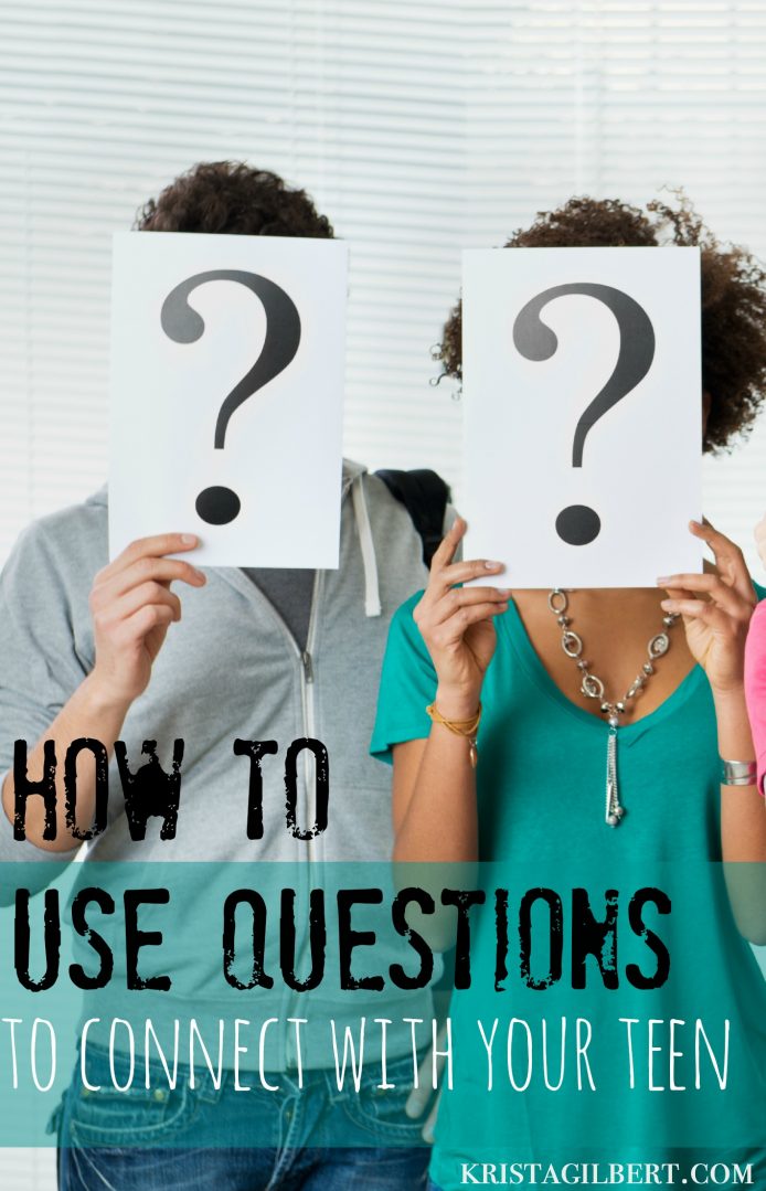 How to Use Questions to Connect with Your Teen - Krista Gilbert
